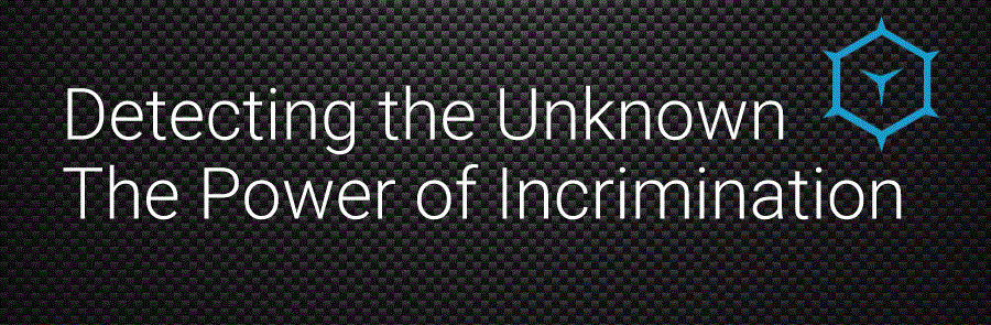 Detecting Unknown Threats: The Power of Incrimination